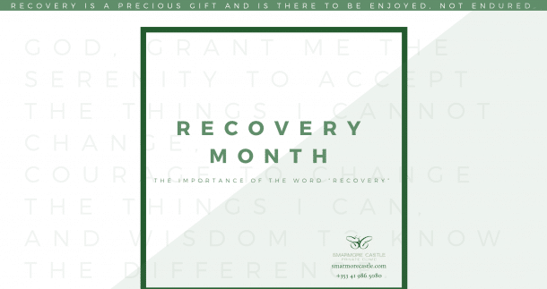 The Importance of the Word “Recovery” - Smarmore Castle